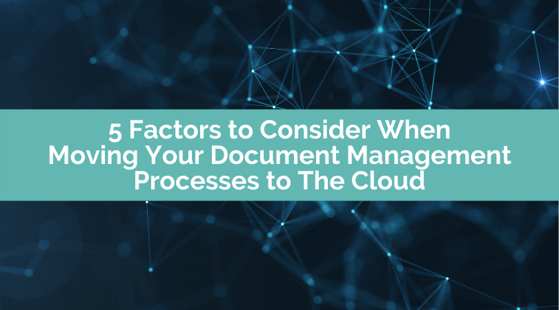 5 Document Management Migration Factors to Move to The Cloud